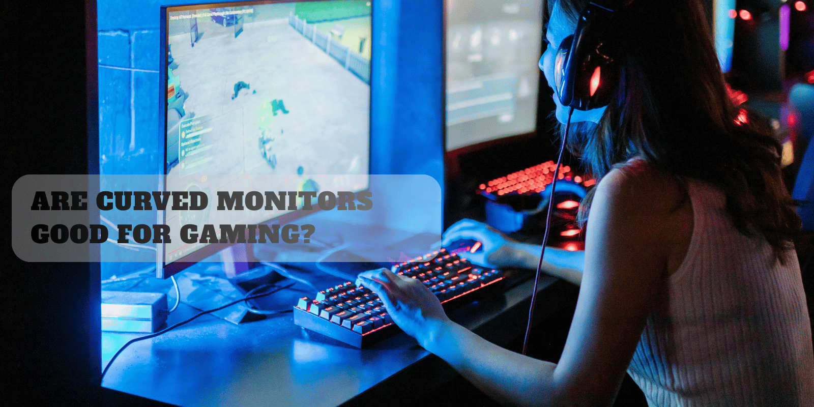 Are Curved Monitors Good for Gaming?