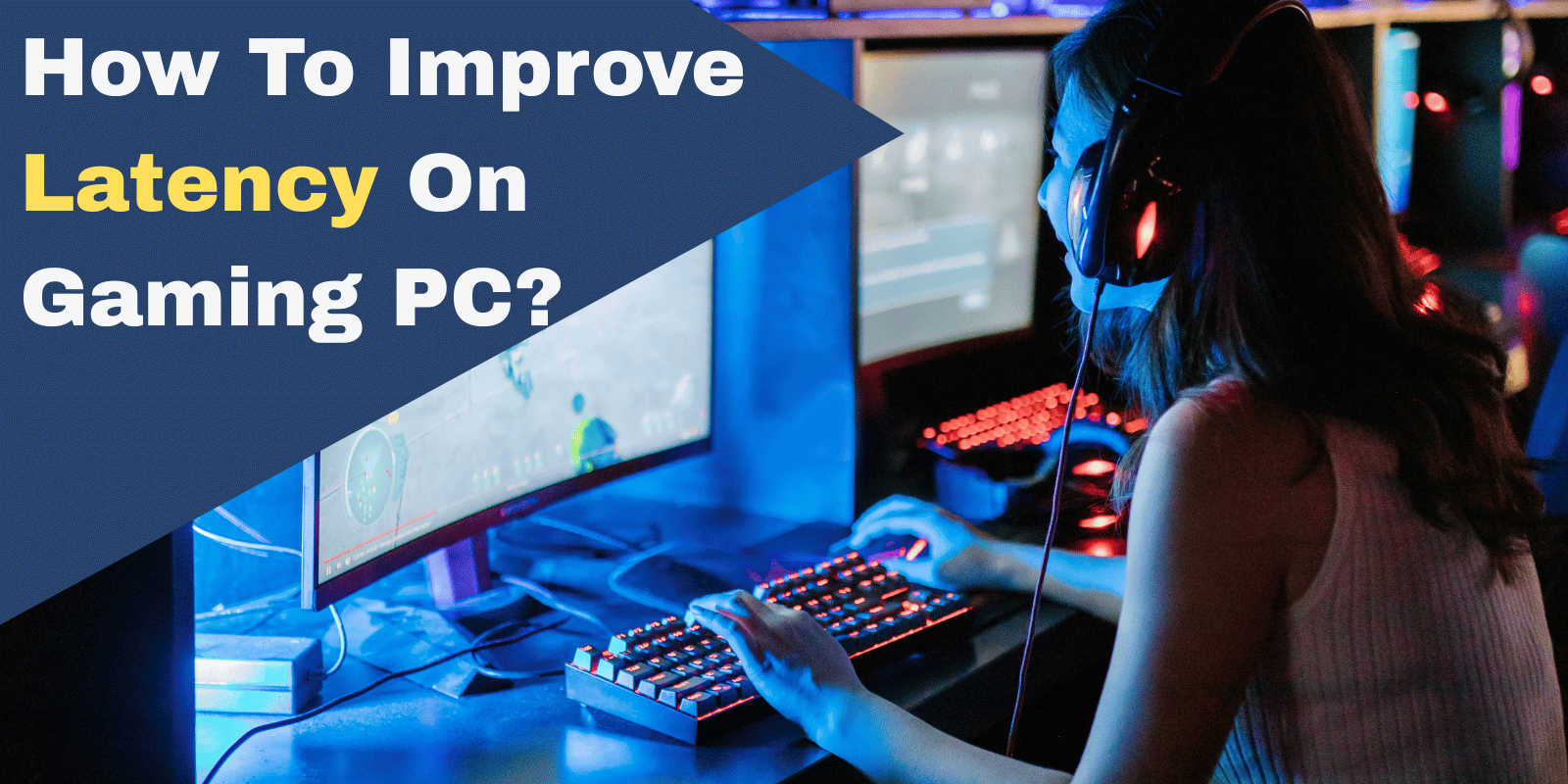 How to Improve Latency on Gaming PC?