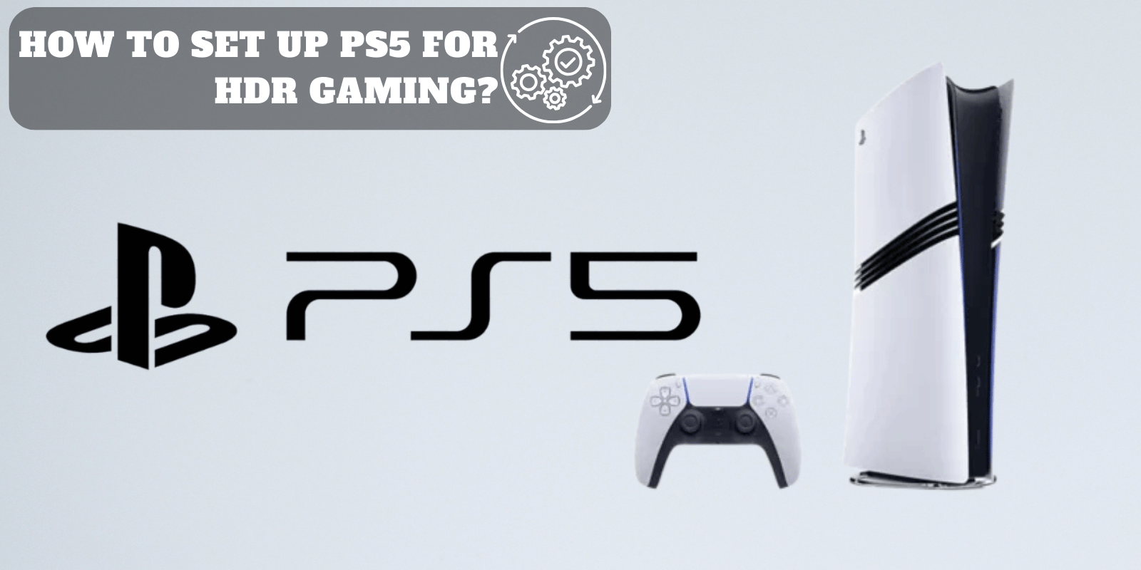 How to Set Up PS5 for HDR Gaming?